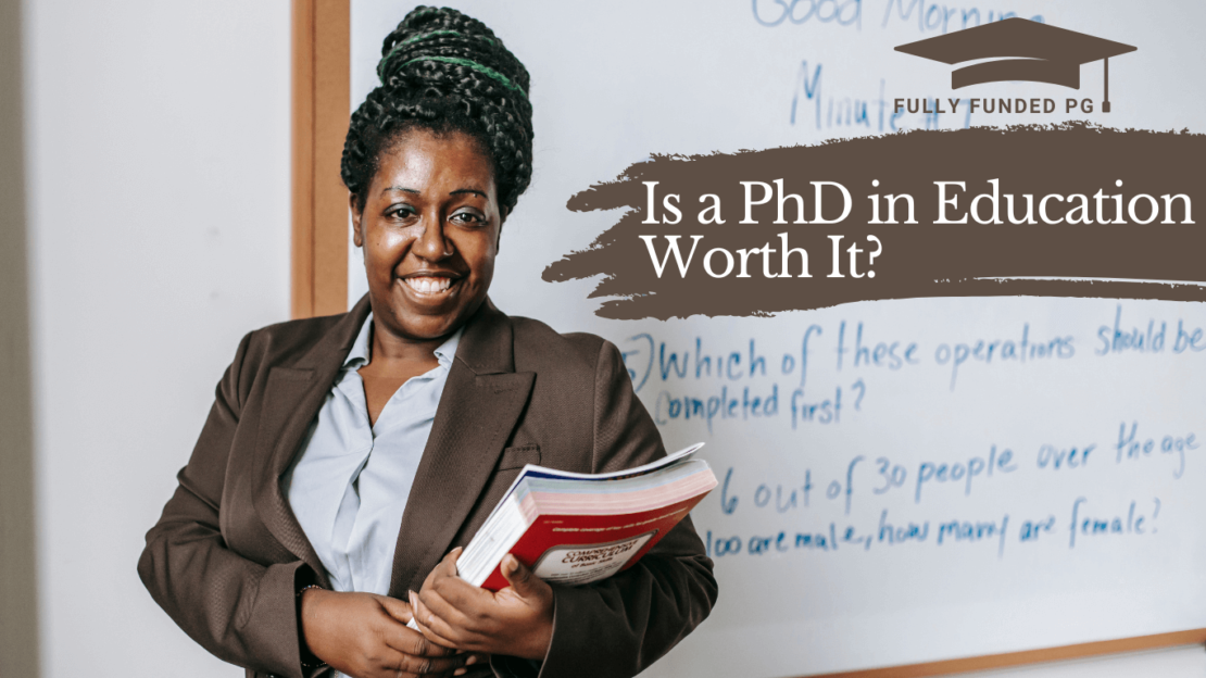 Is A PhD In Education Worth It? - Fully Funded Pg