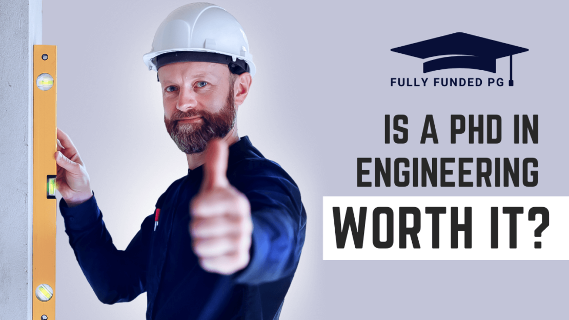 Is A PhD In Engineering Worth It? - Fully Funded Pg