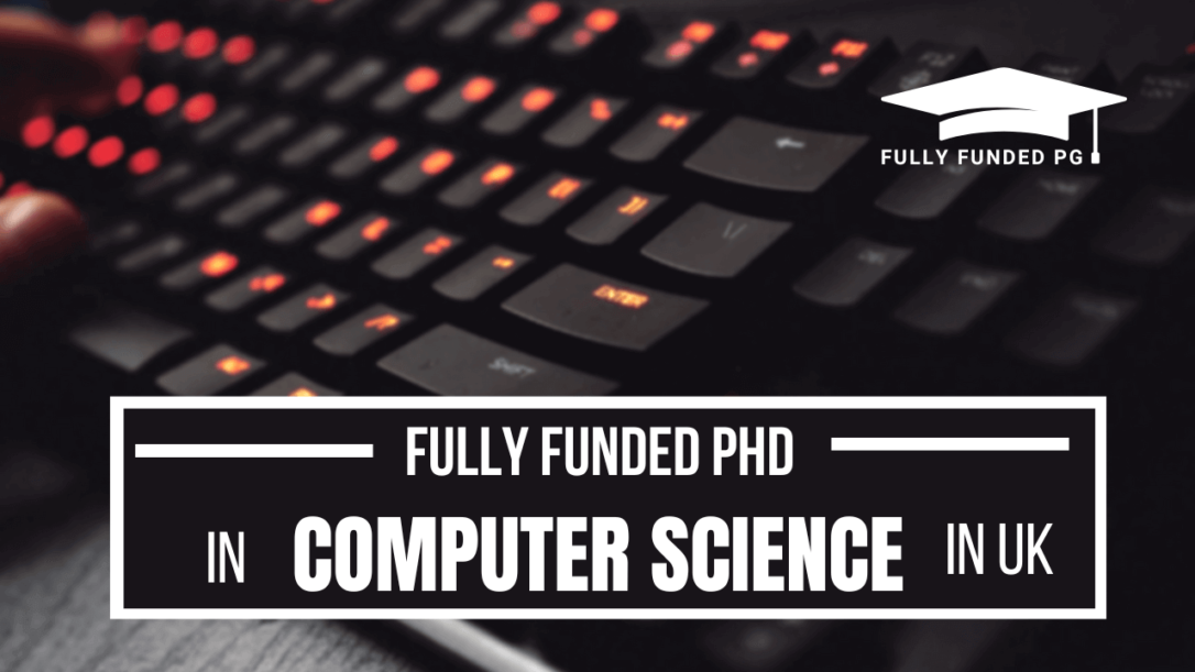 5 Fully Funded PhD In Computer Science In UK - Fully Funded Pg
