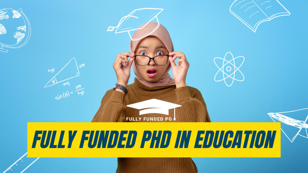 3 Fully Funded PhD In Education In UK - Fully Funded Pg