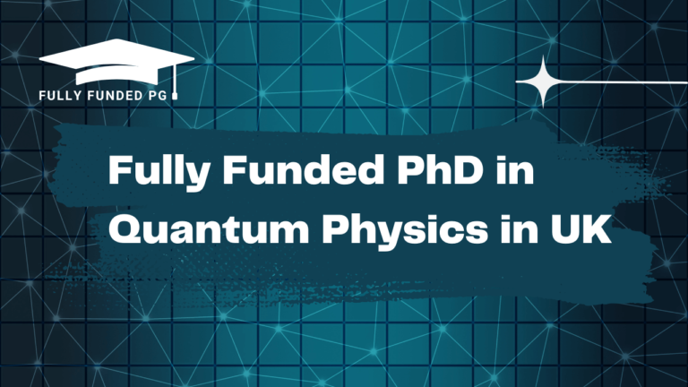 4 Fully Funded PhD In Quantum Physics In UK - Fully Funded Pg