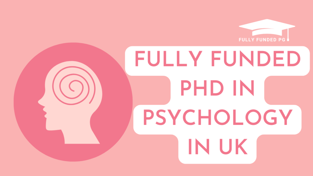 4 Fully Funded PhD In Psychology In UK - Fully Funded Pg