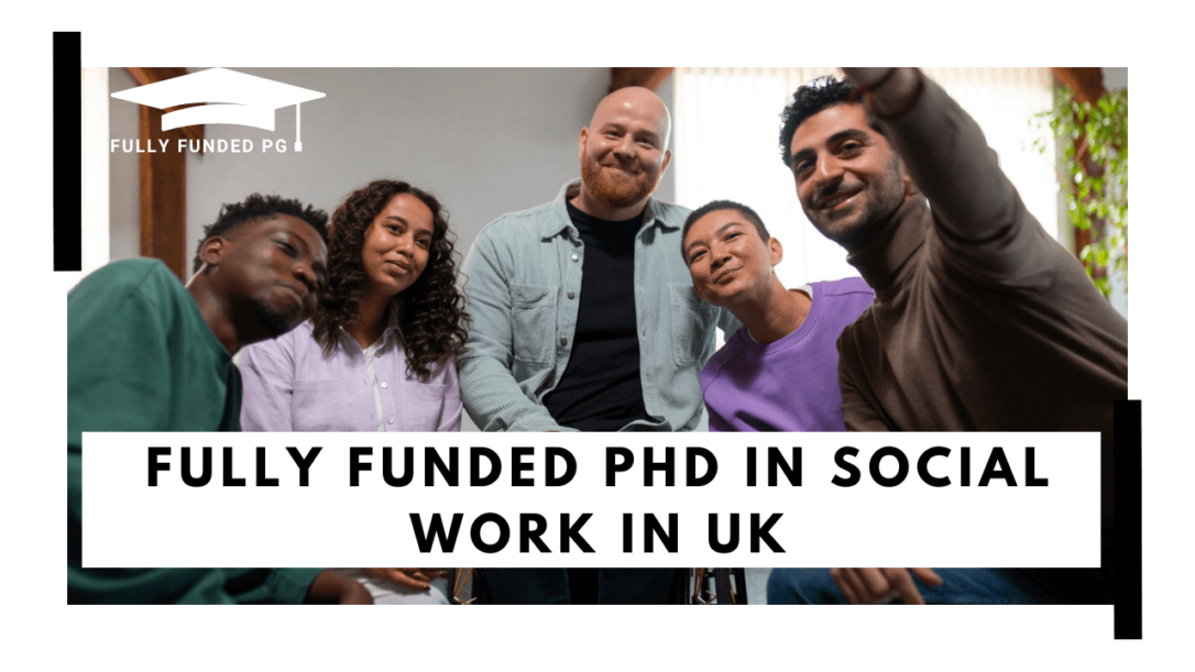 3 Fully Funded PhD In Social Work In UK - Fully Funded Pg