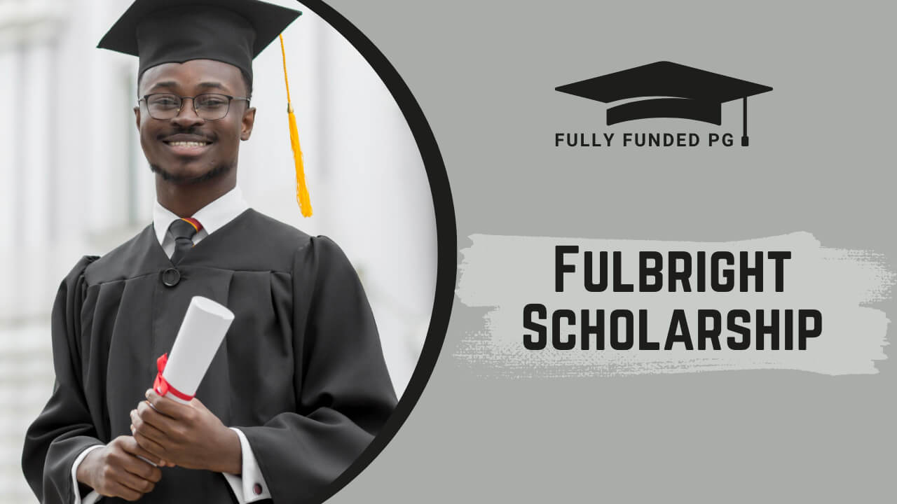 Fulbright Scholarship - Fully Funded Pg